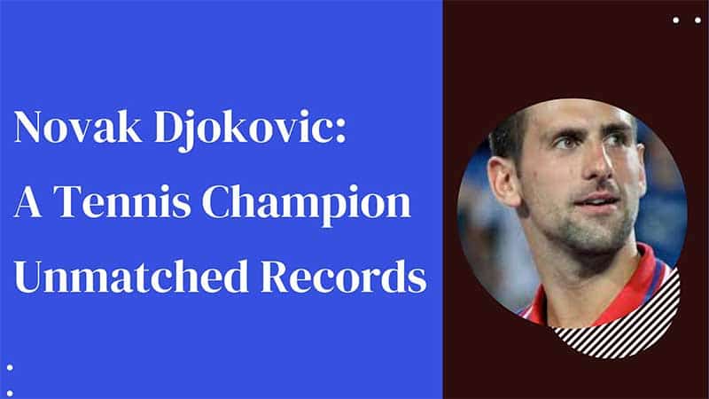 Novak Djokovic A Tennis Champion With Unmatched Records » All BD Today Novak Djokovic A Tennis Champion With Unmatched Records » All BD Today